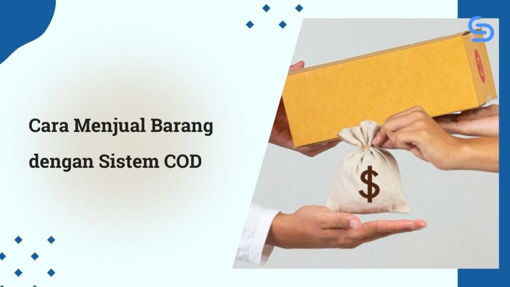 Cara Menjual Barang dengan Sistem COD - Skrol.id